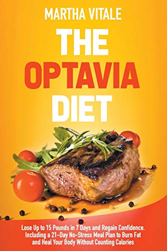 The Optavia Diet: Lose Up to 15 Pounds in 7 Days and Regain Confidence ...