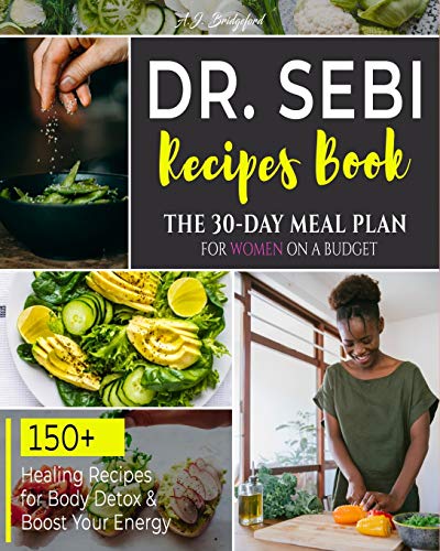 Dr. Sebi Recipes Book: The 30-Day Meal Plan for Women with Low Budget ...