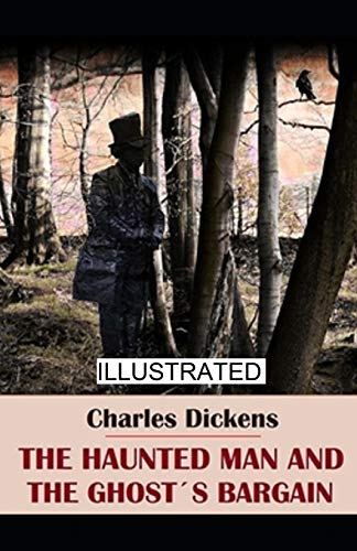 The Haunted Man and the Ghost's Bargain illustrated by Charles Dickens ...