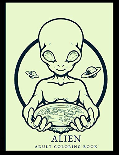 Alien Adult Coloring Book: ET - Bigfoot - Aliens - UFOs - Trippy ...