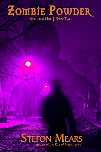 Zombie Powder (Spells for Hire Book 2) by Stefon Mears | Goodreads