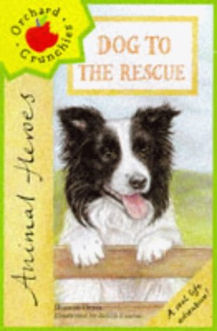 Dog to the Rescue (Animal Heroes) by Hiawyn Oram | Goodreads