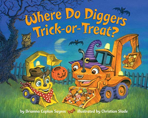 Where Do Diggers Trick-or-Treat?: A Halloween Book for Kids and ...