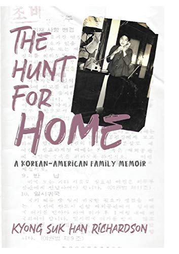 The Hunt for Home: A Korean-American Family Memoir by Kyong Suk Han ...