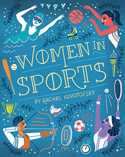 Women in Sports: Fearless Athletes Who Played to Win by Rachel ...