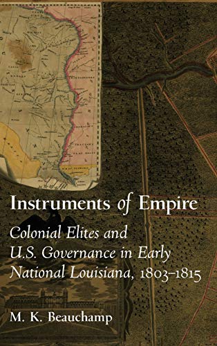 Instruments of Empire: Colonial Elites and U.S. Governance in Early ...