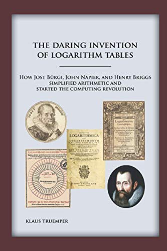 The Daring Invention of Logarithm Tables: How Jost Bürgi, John Napier ...