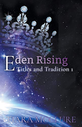 Eden Rising (Titles and Traditions) by Tiara McClure | Goodreads