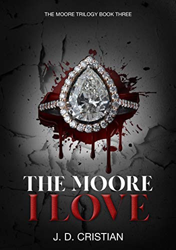 The Moore I Love (The Moore Trilogy Book 3) by J.D. Cristian | Goodreads