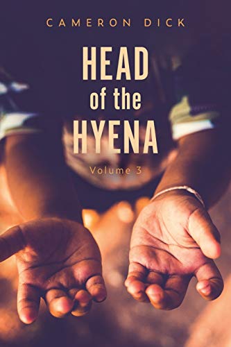 Head of the Hyena: Volume 3 by Cameron Dick | Goodreads