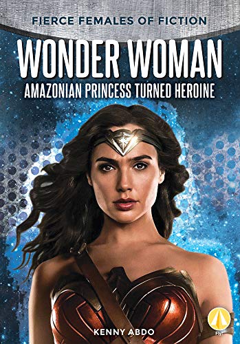 Wonder Woman: Amazonian Princess Turned Heroine: Amazonian Princess ...