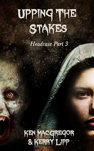 Headcase: Upping the Stakes by Ken MacGregor | Goodreads