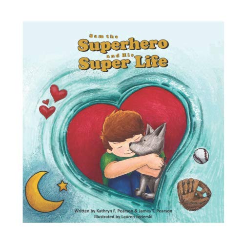 Sam the Superhero and His Super Life by Kathryn F. Pearson | Goodreads