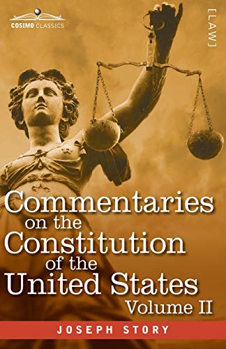 Commentaries on the Constitution of the United States Vol. II (in three ...