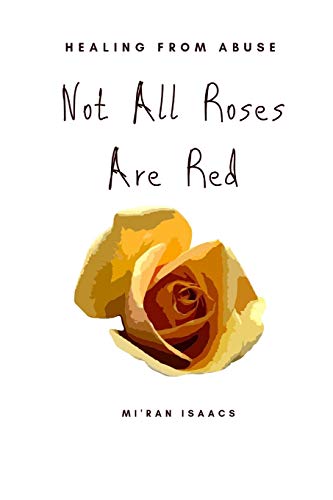 NOT ALL ROSES ARE RED by Mi'ran Isaacs | Goodreads