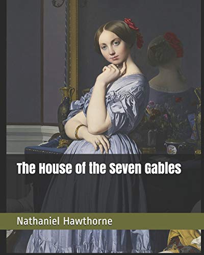 The House of the Seven Gables: Gothic novel by Nathaniel Hawthorne ...