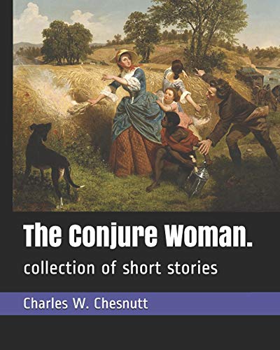 The Conjure Woman.: collection of short stories by Charles W. Chesnutt ...