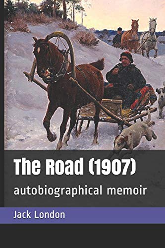 The Road (1907): autobiographical memoir by Jack London | Goodreads