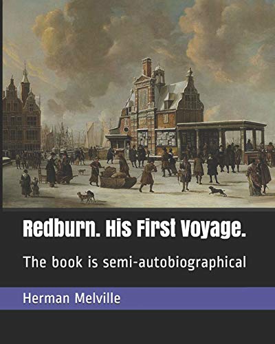 Redburn. His First Voyage.: The book is semi-autobiographical by Herman ...