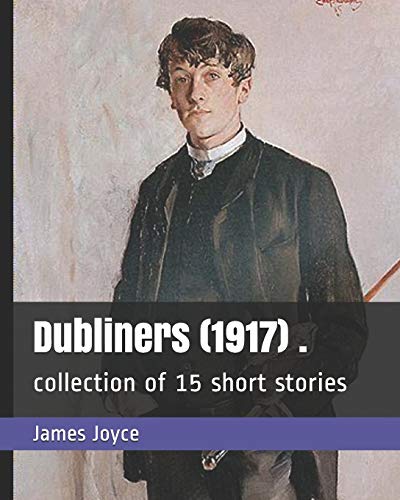 Dubliners (1917) .: collection of 15 short stories by James Joyce ...