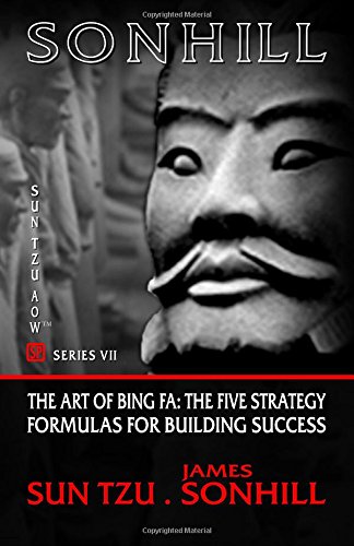 The Art of Bing Fa: The Five Strategy Formulas for Building Success by ...