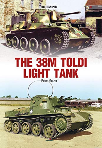 The 38M Toldi Light Tank (Photosniper) by Peter Mujzer | Goodreads