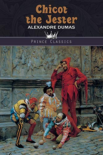 Chicot the Jester (Prince Classics) by Alexandre Dumas | Goodreads