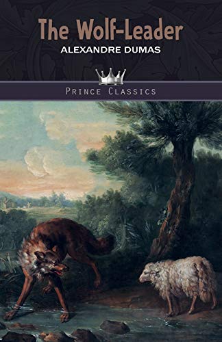 The Wolf Leader (Prince Classics) by Alexandre Dumas | Goodreads
