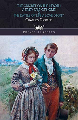 The Cricket on the Hearth: A Fairy Tale of Home & The Battle of Life: A ...