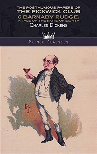 The Posthumous Papers of the Pickwick Club & Barnaby Rudge: A Tale of ...
