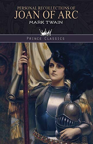 Personal Recollections of Joan of Arc (Prince Classics) by Mark Twain ...