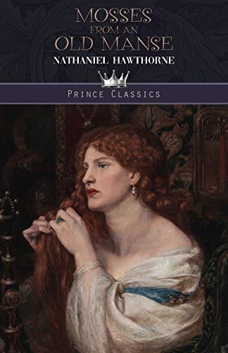Mosses from an Old Manse (Prince Classics) by Nathaniel Hawthorne ...
