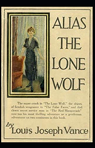 Alias the Lone Wolf annotated by Louis Joseph Vance | Goodreads