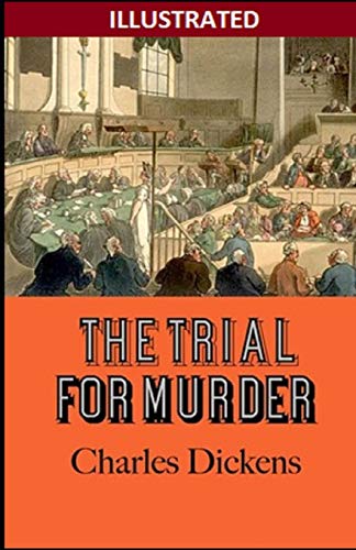 The Trial for Murder Illustrated by Charles Dickens | Goodreads