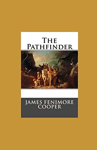 The Pathfinder Illustrated by James Fenimore Cooper | Goodreads