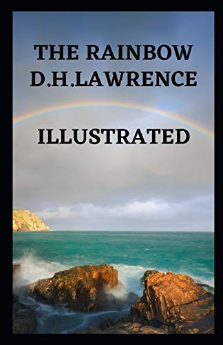 The Rainbow Illustrated by D.H. Lawrence | Goodreads