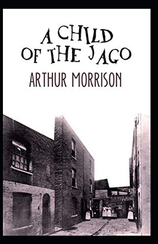 A Child of the Jago Illustrated by Arthur Morrison | Goodreads