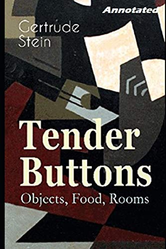 Tender Buttons "Annotated" by Gertrude Stein | Goodreads