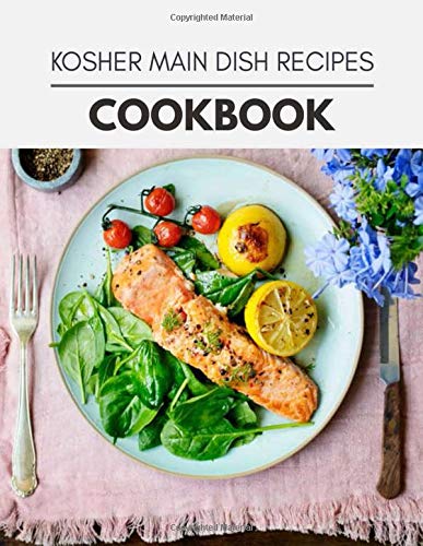 Kosher Main Dish Recipes Cookbook: Healthy Meal Recipes for Everyone ...