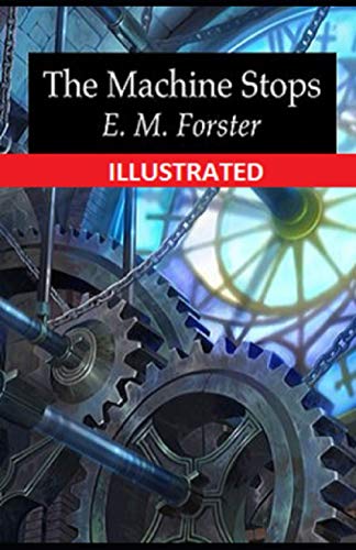The Machine Stops Illustrated by E.M. Forster | Goodreads