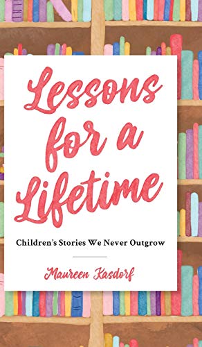 lessons for a lifetime: children's stories we never outgrow by Maureen ...