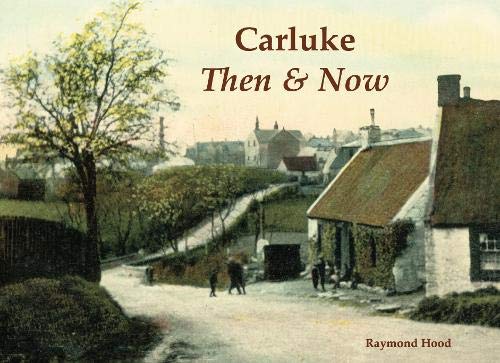 Carluke Then & Now by Raymond Hood | Goodreads