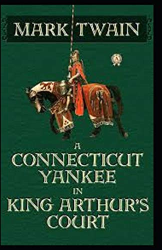 A Connecticut Yankee in King Arthur's Court Illustrated by Mark Twain ...