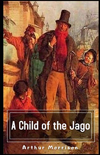 A Child of the Jago Illustrated by Arthur Morrison | Goodreads