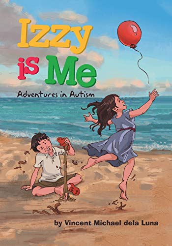 Izzy is Me: Adventures in Autism by Vincent Michael Dela Luna | Goodreads