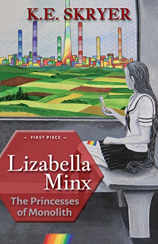 Lizabella Minx: The Princesses of Monolith by K.E. Skryer | Goodreads