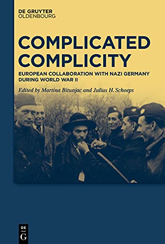 Complicated Complicity: European Collaboration with Nazi Germany during ...