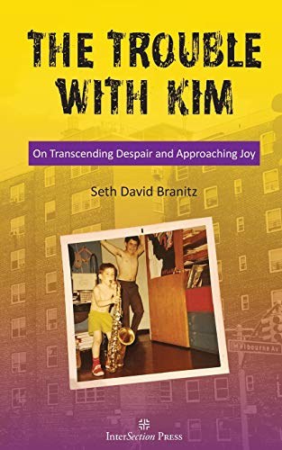 The Trouble With Kim: On Transcending Despair and Approaching Joy by ...