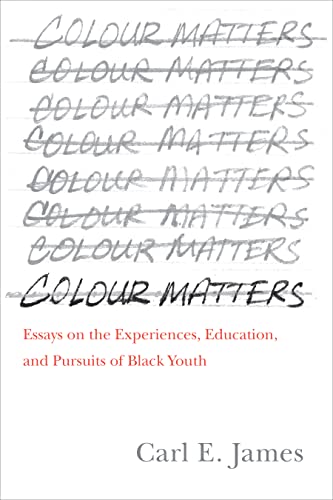Colour Matters: Essays on the Experiences, Education, and Pursuits of ...
