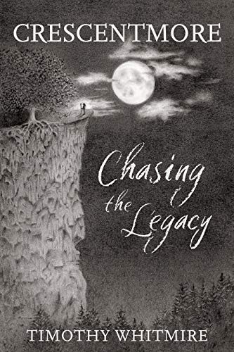 Chasing the Legacy (Crescentmore, #2) by Timothy Whitmire | Goodreads